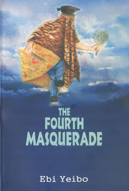 Ebi Yeibo’s The Fourth Masquerade: Allegiance to Homeland or Nation ...